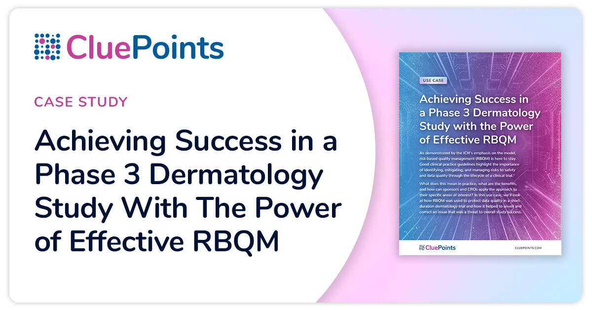 Utilizing RBQM for a Successful Phase 3 Dermatology Trial | CluePoints
