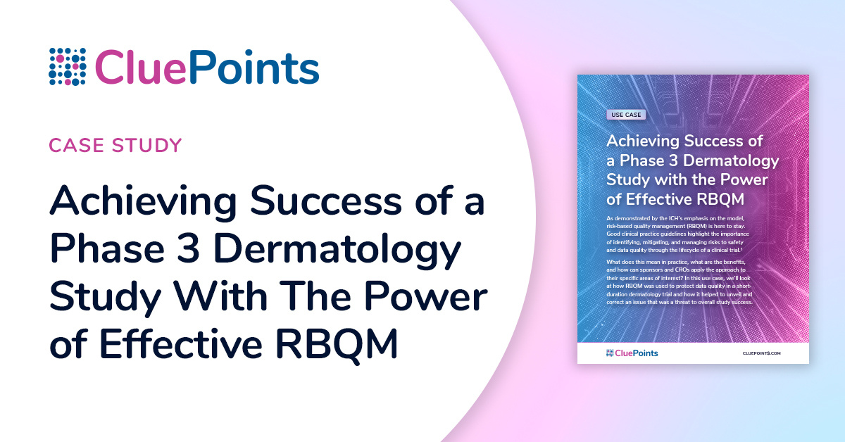 Utilizing RBQM for a Successful Phase 3 Dermatology Trial | CluePoints